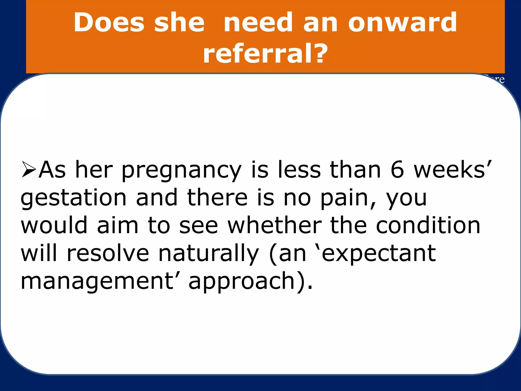 How to approch a case of bleeding in early pregnancy with case ...