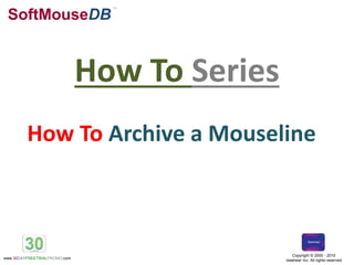 SoftMouseDB: How to Archive a Mouseline | PPTX