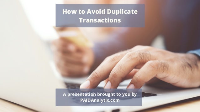 How to Avoid Duplicate Transactions | PPT
