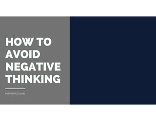 James B. Pepper Rutland on How to Avoid Negative Thinking | PPT