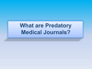 How to Avoid Publication in Predatory Medical Journal | PPTX
