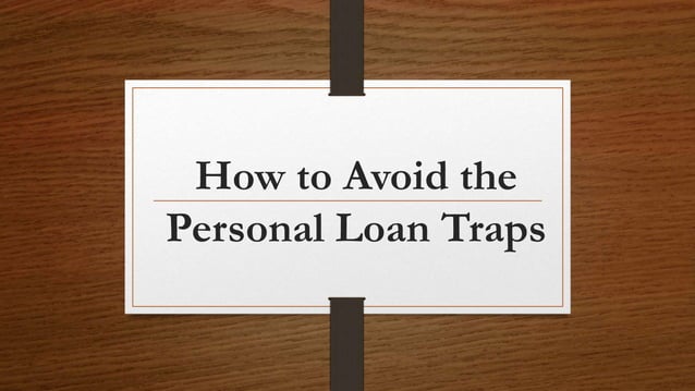 How to avoid the personal loan traps | PPTX | Personal Loans | Personal ...