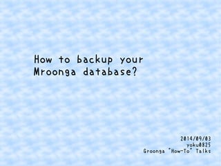 How to backup your mroonga database? | PPT