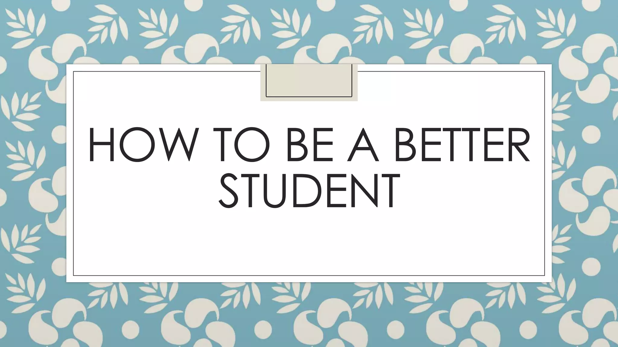 How to be a better student 2 | PPT