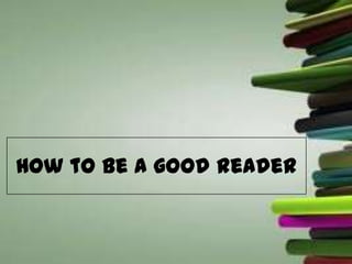 How to be a good reader | PPTX