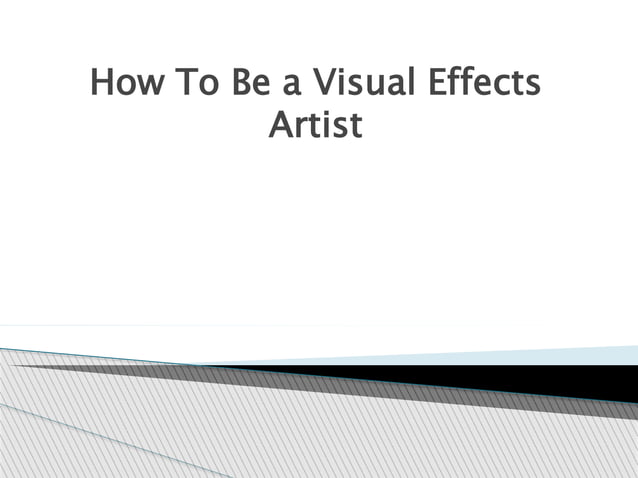How to be a Visual Effects Artist | PPT
