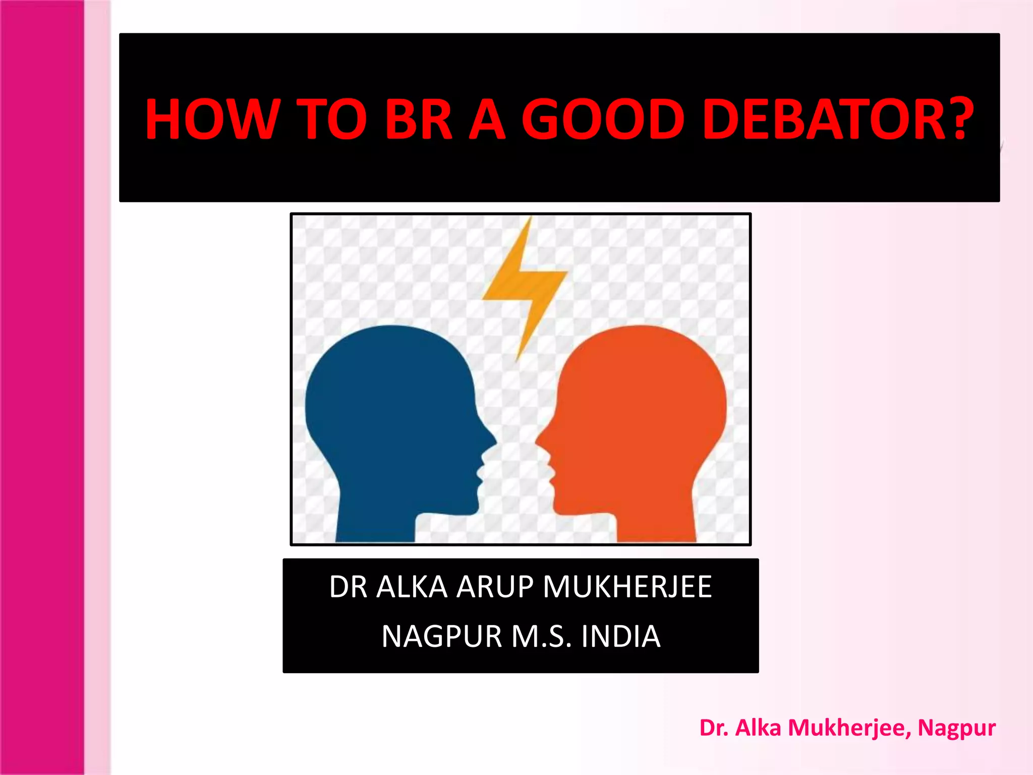 How to become a good debator by dr alka arup mukherjee nagpur m.s.india ...