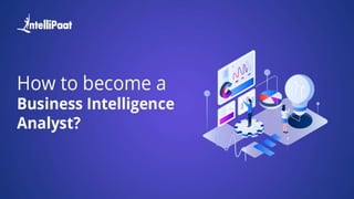 How to Become Business Intelligence Analyst? | PPTX