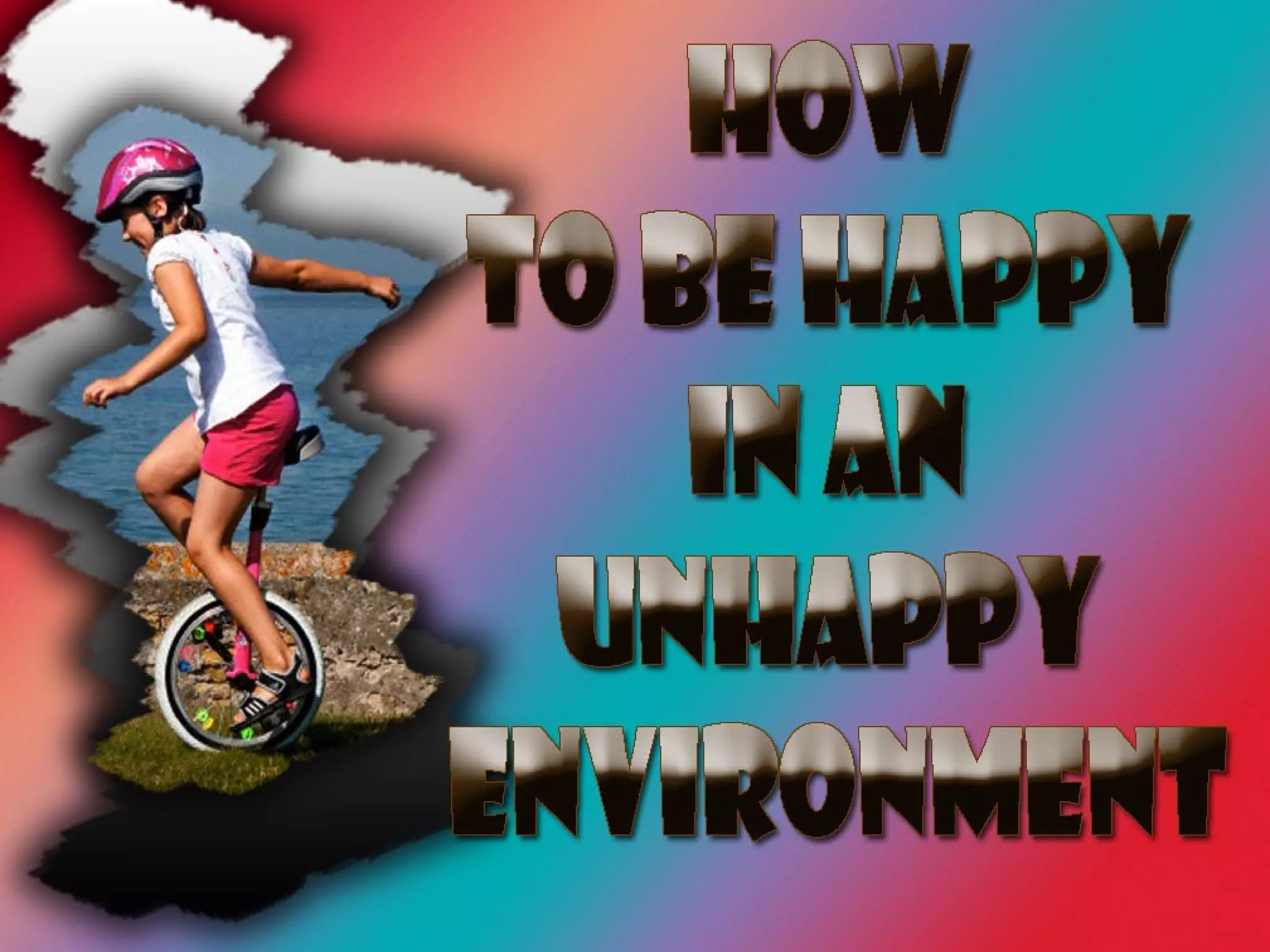 How to be happy in an unhappy environment | PPS