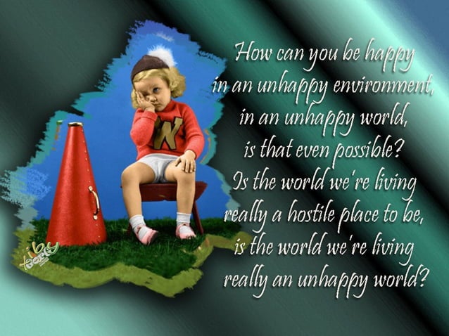 How to be happy in an unhappy environment | PPT