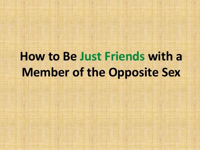 How To Be Just Friends With A Member Of The Opposite Sex