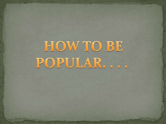 How to be popular.... | PPT