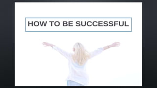 How to be successful | PPTX
