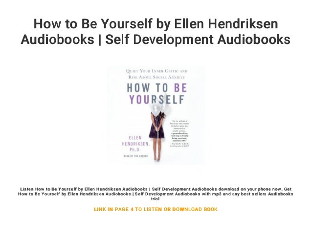 How to Be Yourself by Ellen Hendriksen Audiobooks | Self Development ... How to Be Yourself by Ellen Hendriksen Audiobooks | Self Development ...