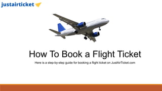 How To Book a Flight Ticket at Justairticket.com.pptx
