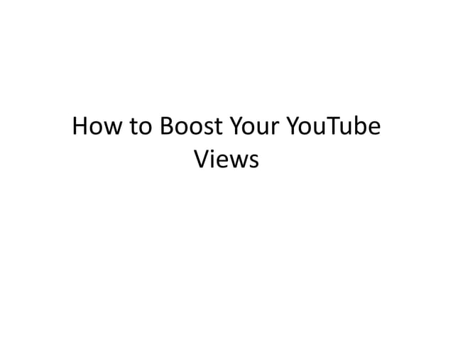 How to Boost YouTube Views | PPT