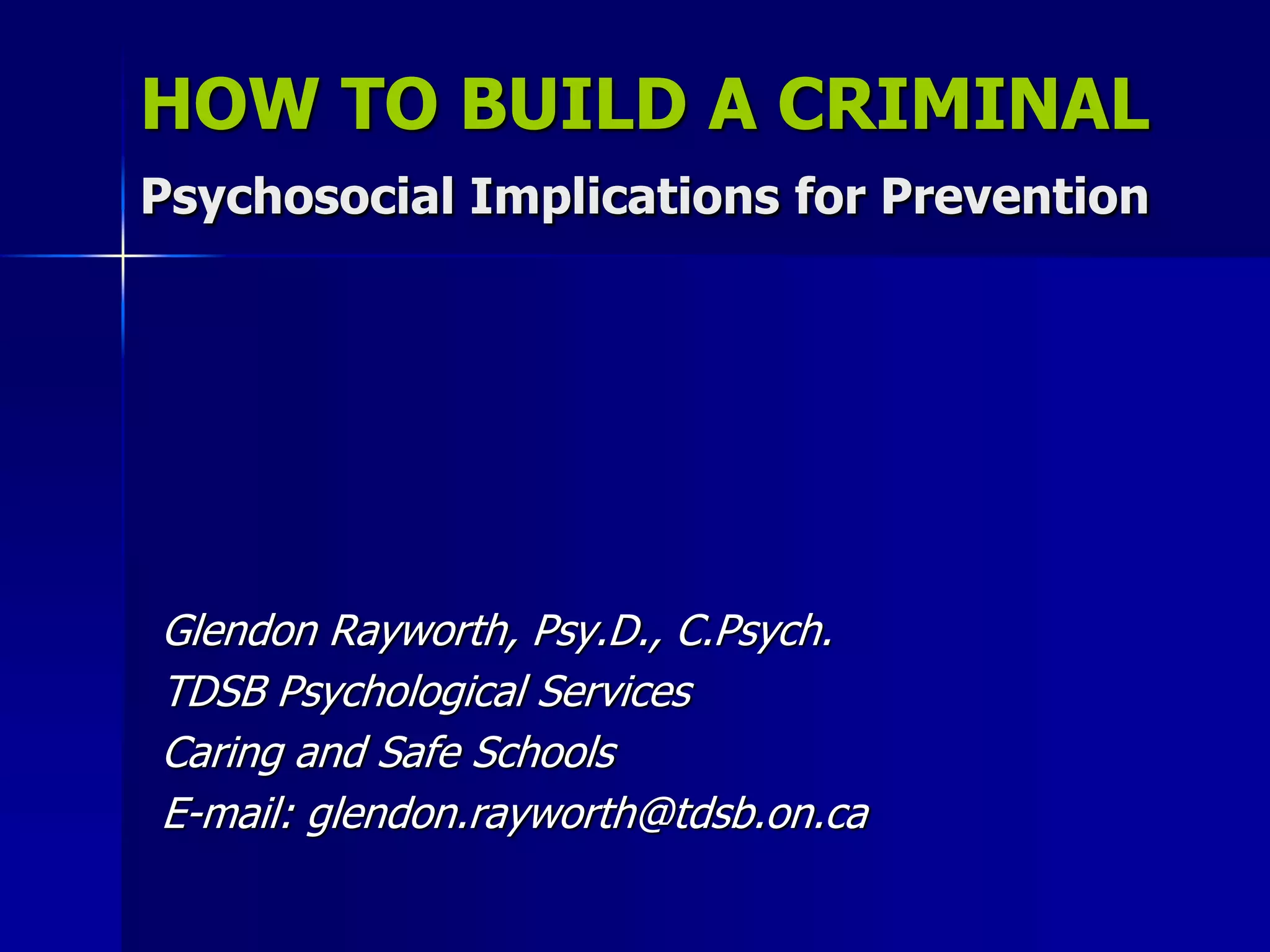 Dr. Glendon Rayworth - How to Build a Criminal | PPT