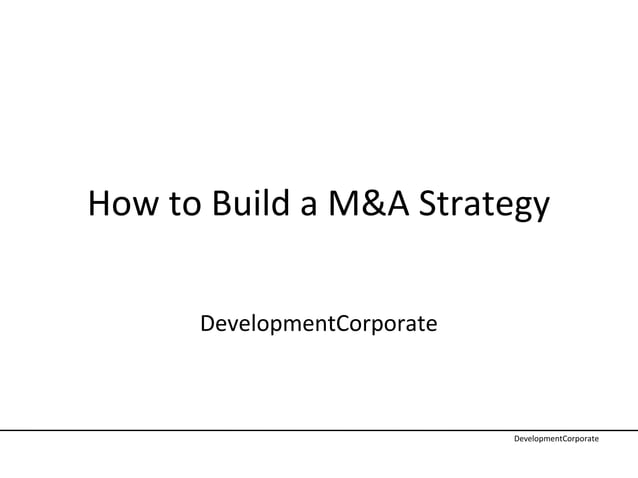 How to build a M&A strategy | PPT | Mergers and Acquisitions | Business ...