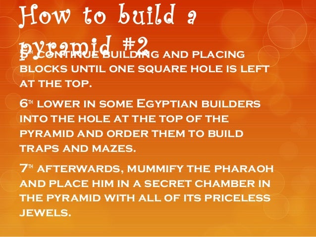 How to build a pyramid?