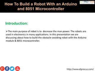 How to build a robot with an arduino and 8051 microcontroller | PPT