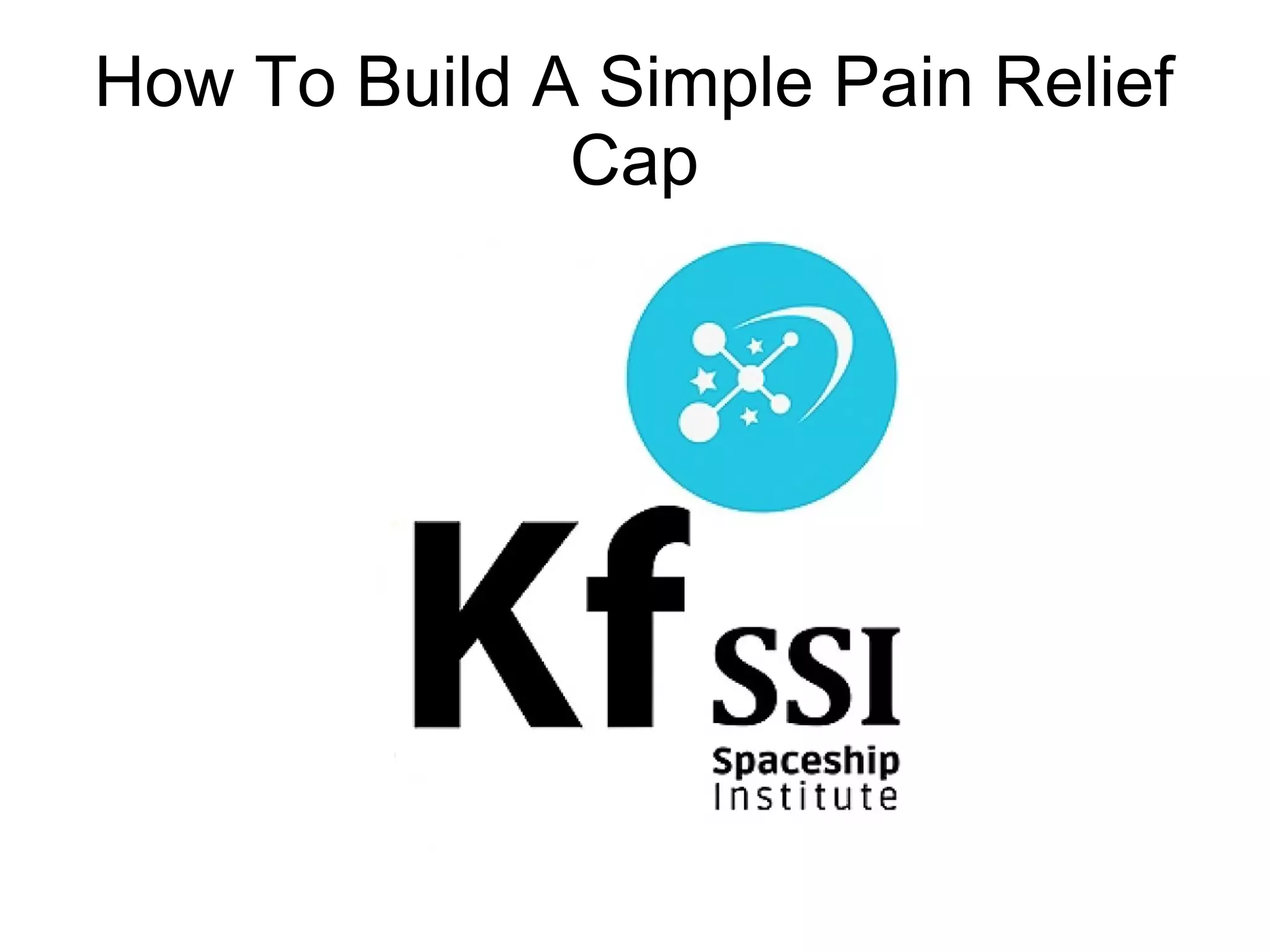 How to build a simple pain relief cap | PPT | First Aid | Injuries