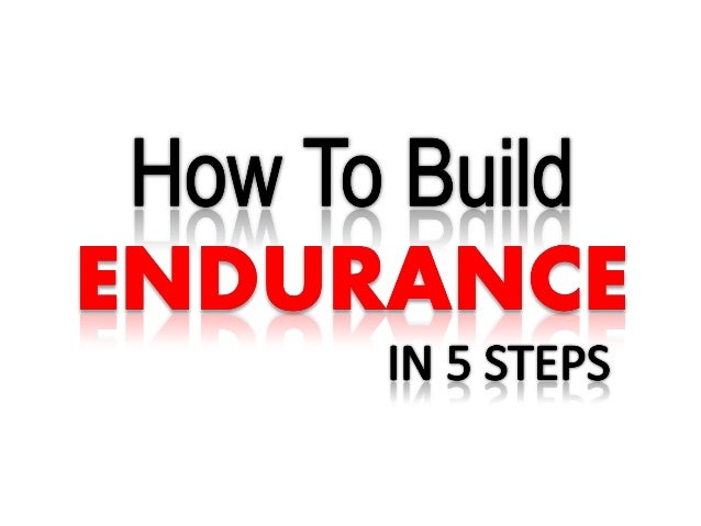 How To Build Endurance In 5 Steps