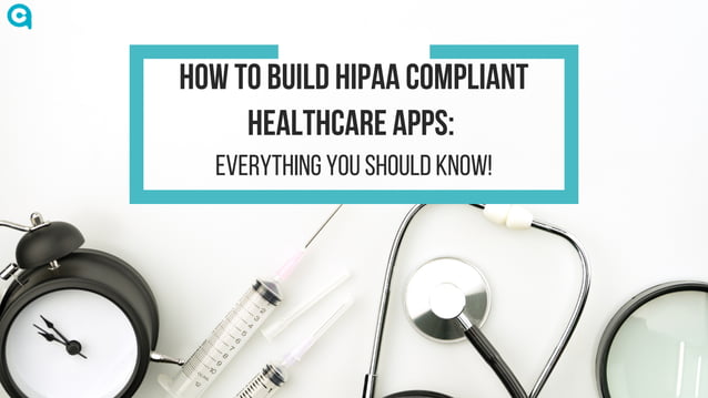 How to Build HIPAA Compliant Healthcare Apps: Everything You Should Know! | PDF