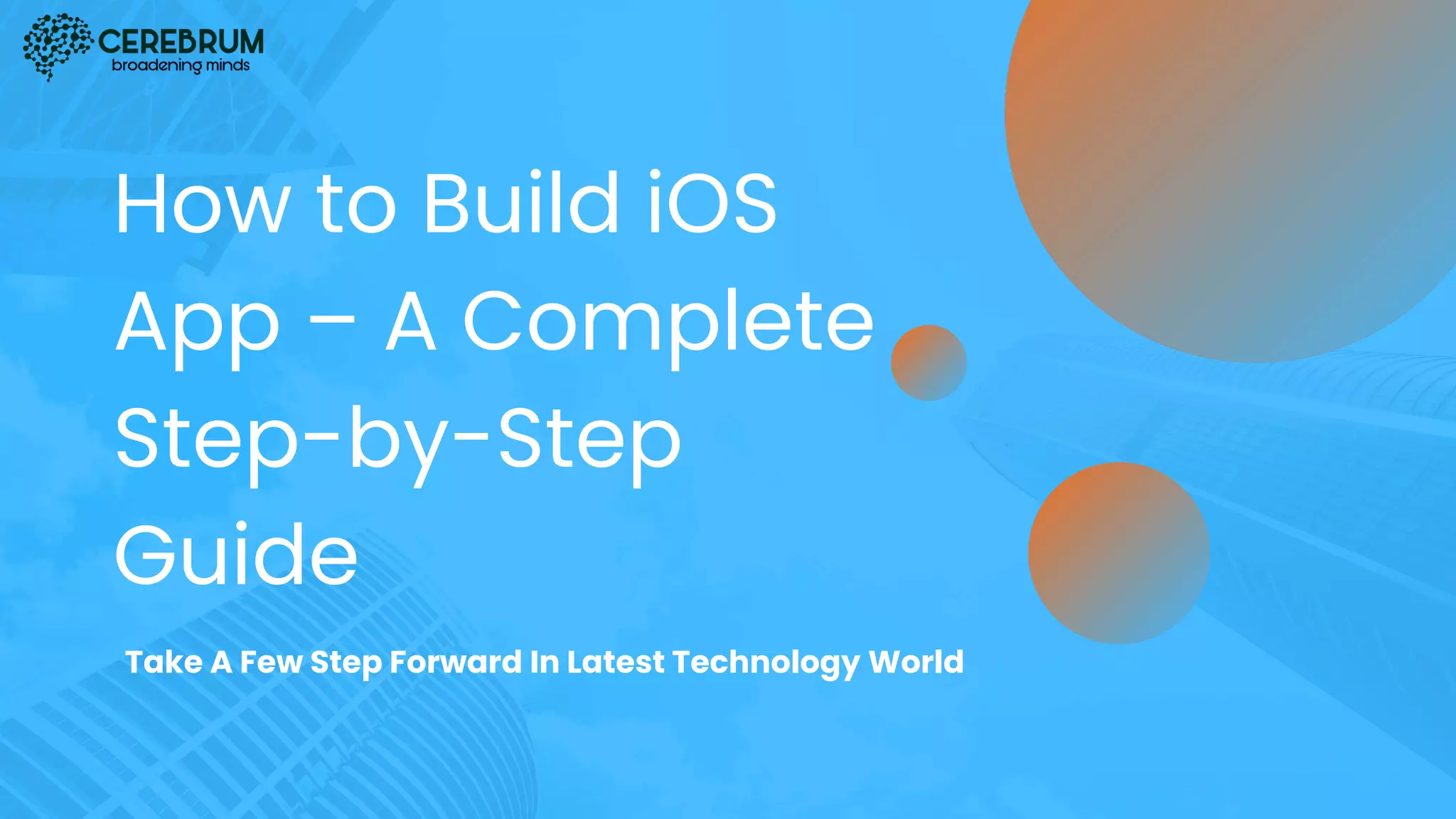 How To Build Ios App A Complete Step By Step Guide Ppt