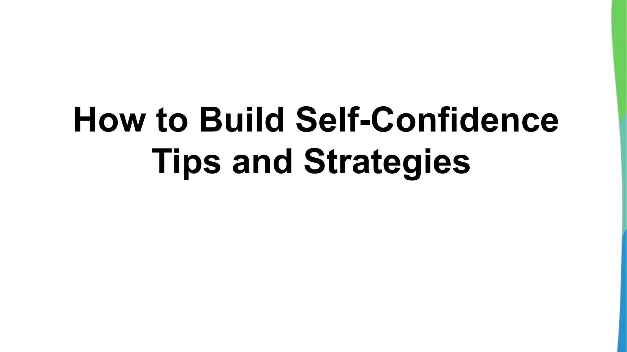 How to Build Self-Confidence Tips and Strategies.ppt