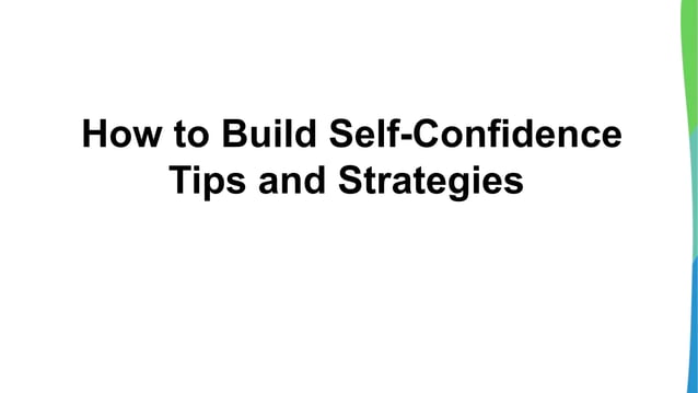 How to Build Self-Confidence Tips and Strategies.ppt