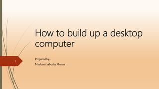 How to build up a Desktop Computer.pptx