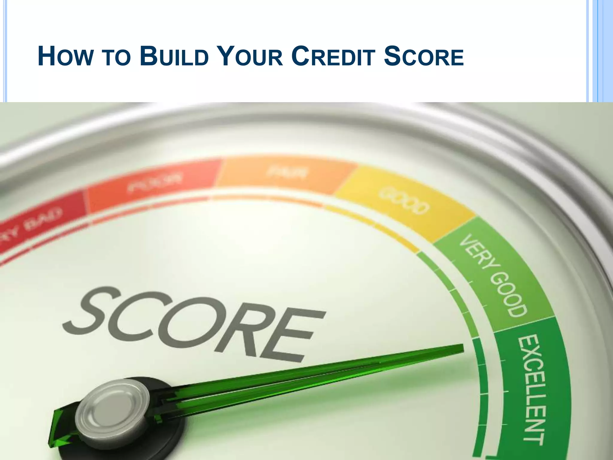 How to build your credit score | PPTX | Credit Cards | Personal Debt