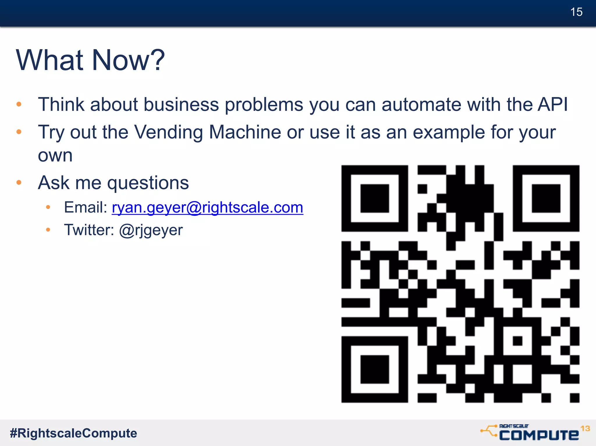 RightScale API: How To Build Your Own IT Vending Machine - RightScale Compute 2013 | PPTX ...