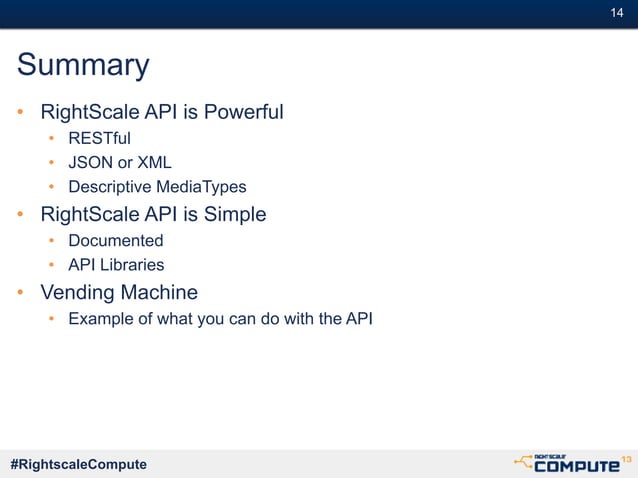 RightScale API: How To Build Your Own IT Vending Machine - RightScale Compute 2013 | PPTX ...