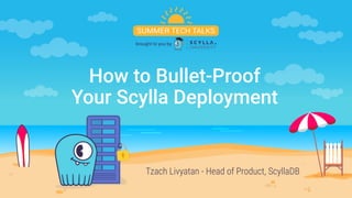 How to Bulletproof Your Scylla Deployment | PPT