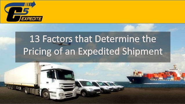 13 Factors that Determine the Pricing of an Expedited Shipment | PPT