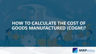 How to calculate the cost of goods manufactured (COGM)? | PDF
