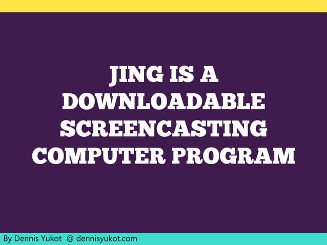 How to capture_image_and_video_using_jing_by_dennis_yukot | PPT