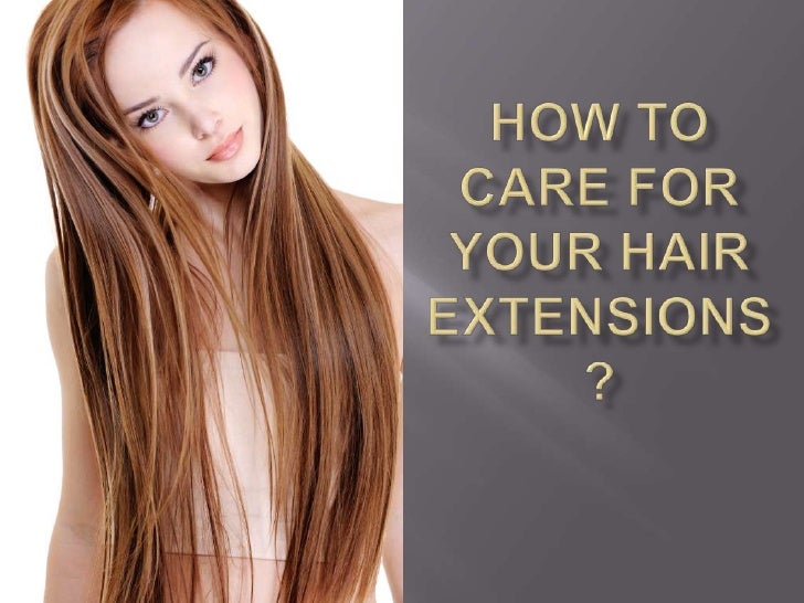 How To Care For Your Hair Extensions