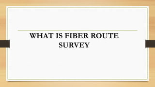 HOW TO CARRY OUT ROUTE SURVEY FOR FIBER PROJECT IMPLEMENTATION | PPT