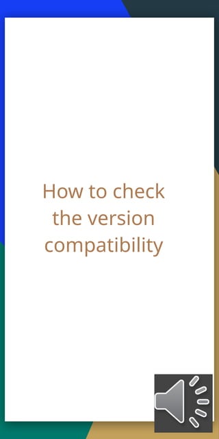 How to check the version compatibility.pptx