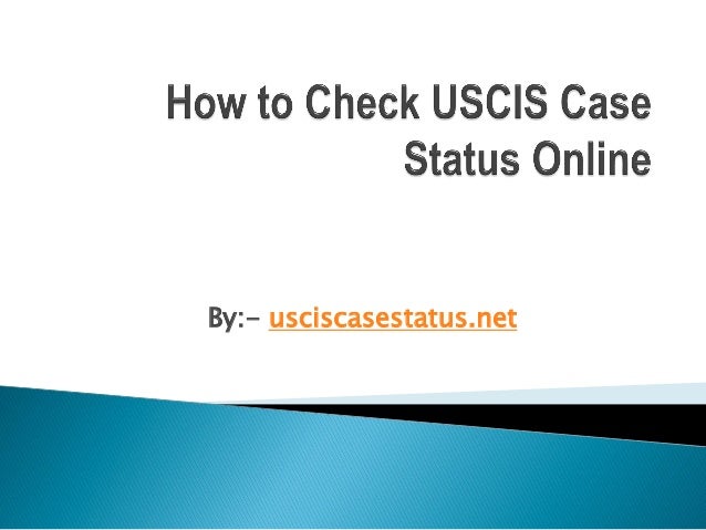 How to check uscis case status online How to check uscis case status online