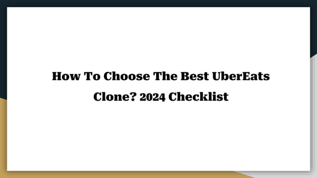 How To Choose The Best UberEats Clone_ 2024 Checklist | PPT
