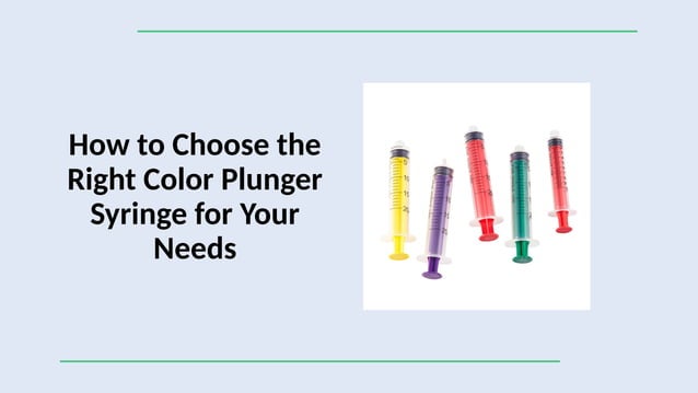 How to Choose the Right Color Plunger Syringe for Your Needs | PPT
