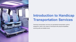 How to Choose the Right Handicap Transportation Service for Your Needs.pptx