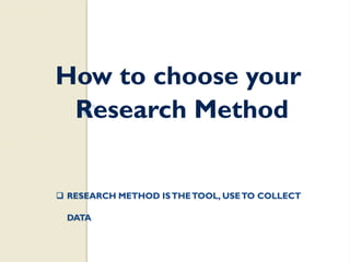 How to choose your research methods | PPT