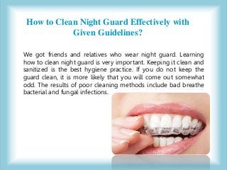 How to Clean Night Guard Effectively with Given Guidelines?