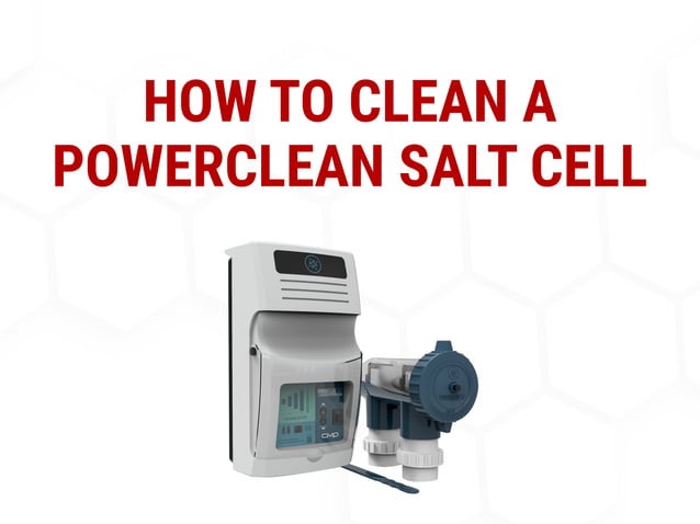 How to Clean a Powerclean Salt Cell | PPT