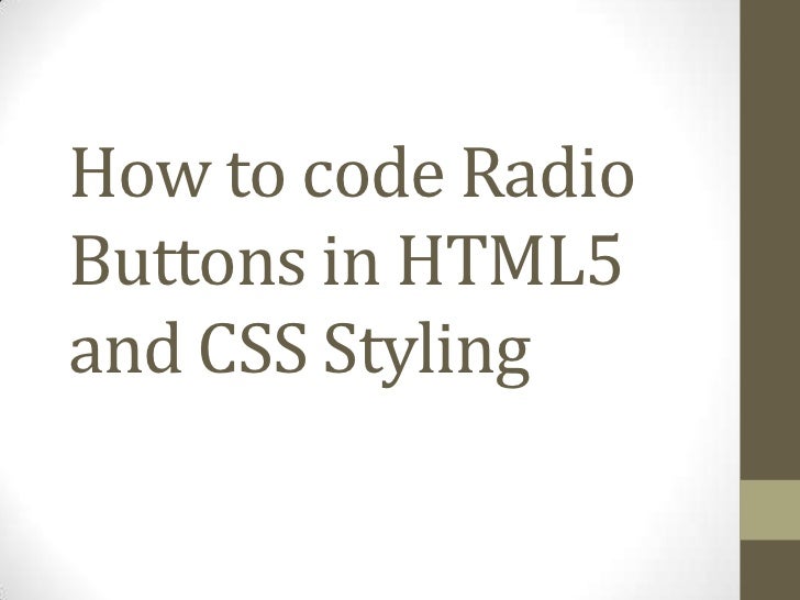 How to code radio buttons in HTML5 and CSS Styling