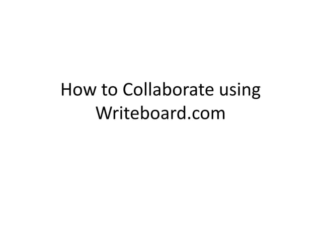 How To Collaborate Using Writeboard | PPT